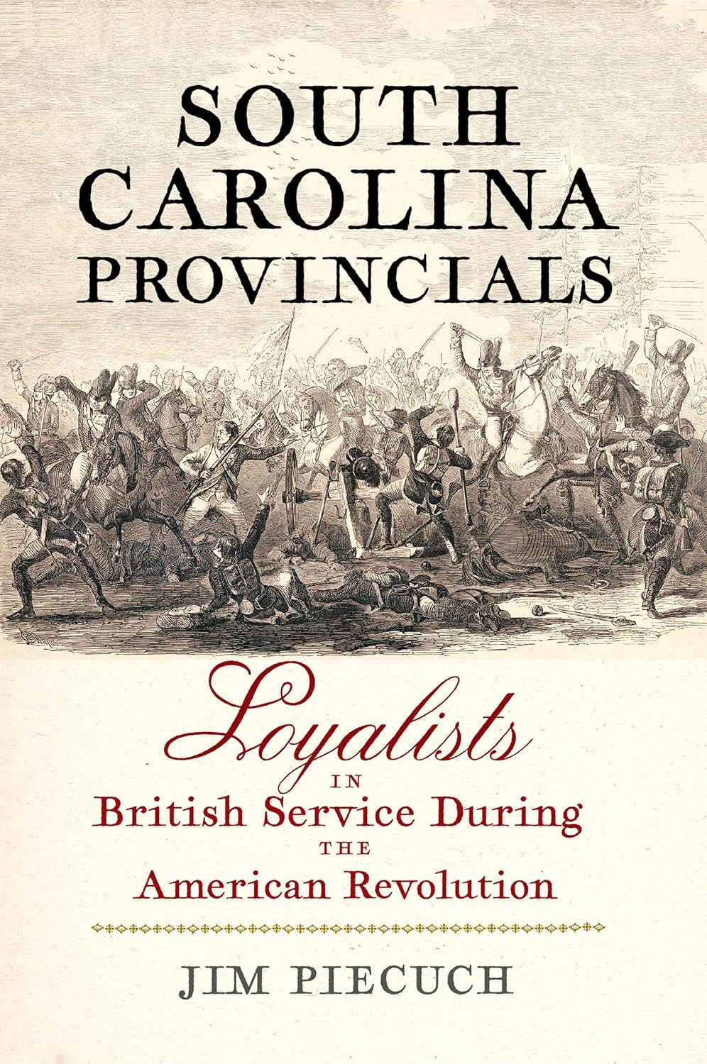 South Carolina Provincials: Loyalists in British Service During the ...