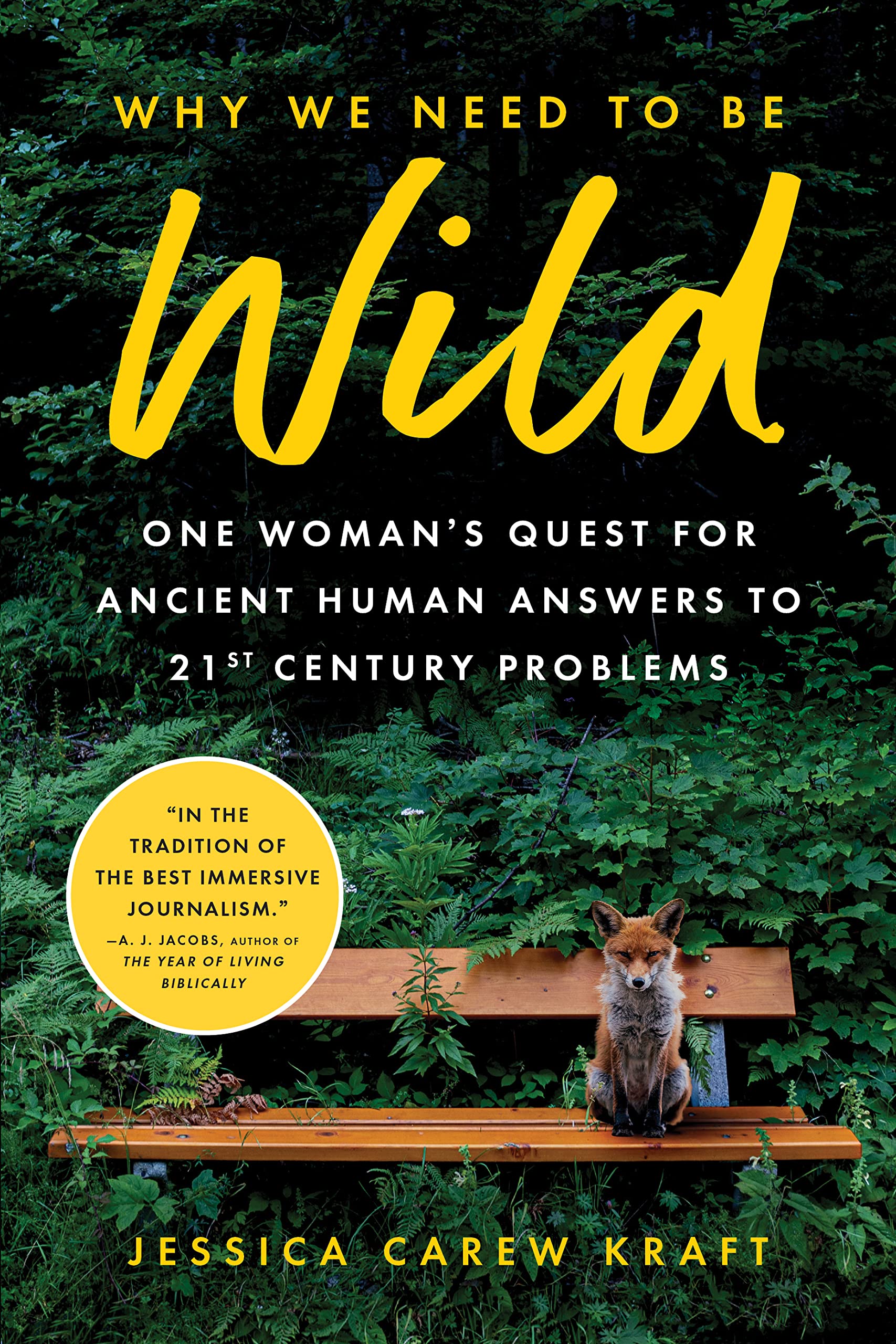 Why We Need to Be Wild: One Woman's Quest for Ancient Human Answers to ...