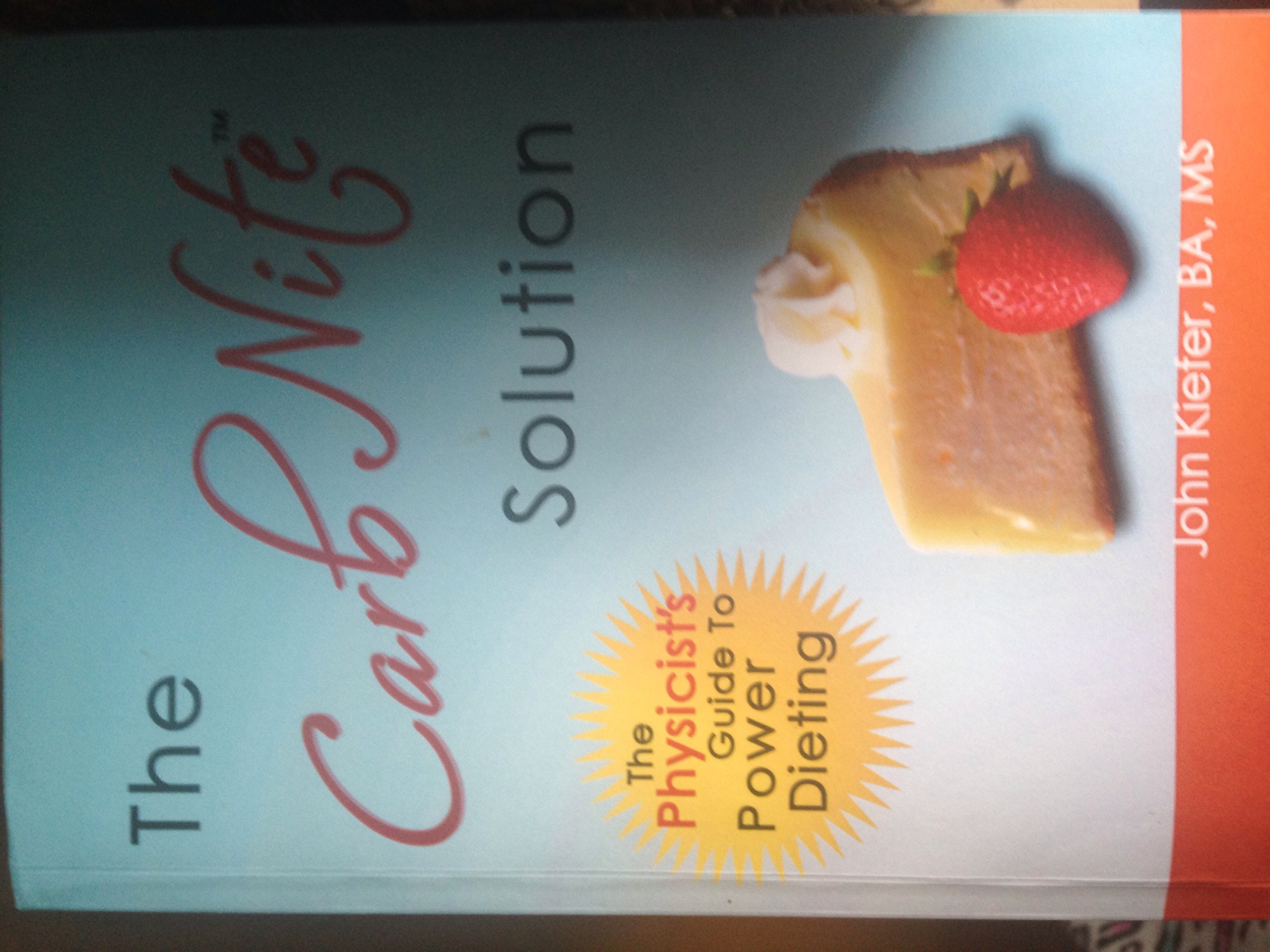 The Carb Nite Solution: The Physicist's Guide to Power Dieting : Kiefer ...