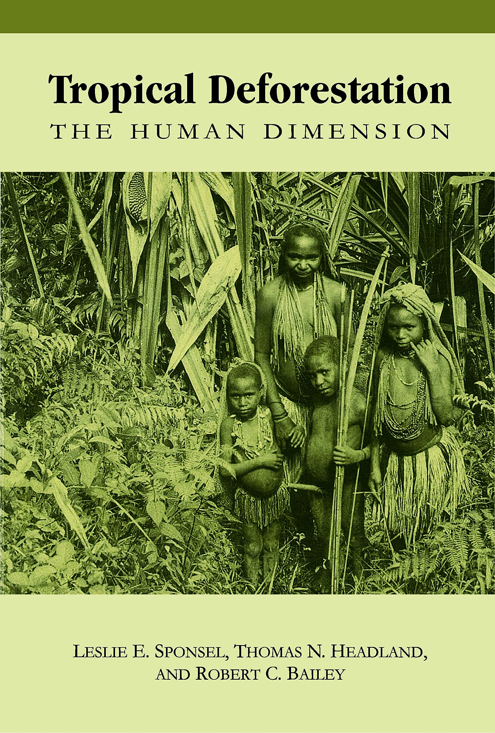 Tropical Deforestation: The Human Dimension: Leslie E. Sponsel ...