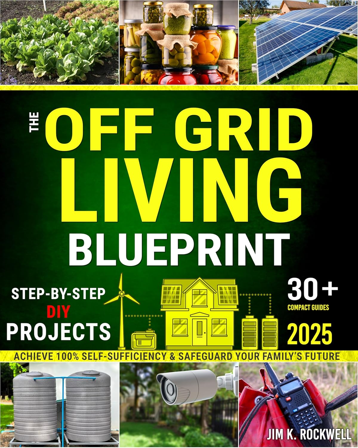 The Off-Grid Living Blueprint: Complete & Proven DIY Solutions to ...