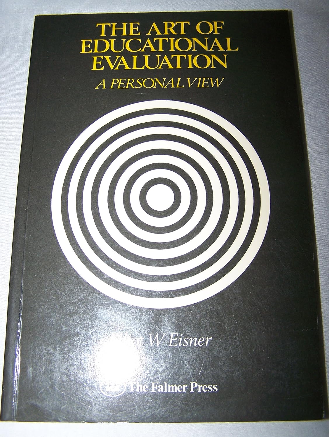 The Art Of Educational Evaluation: A Personal View: Elliot W. Eisner ...