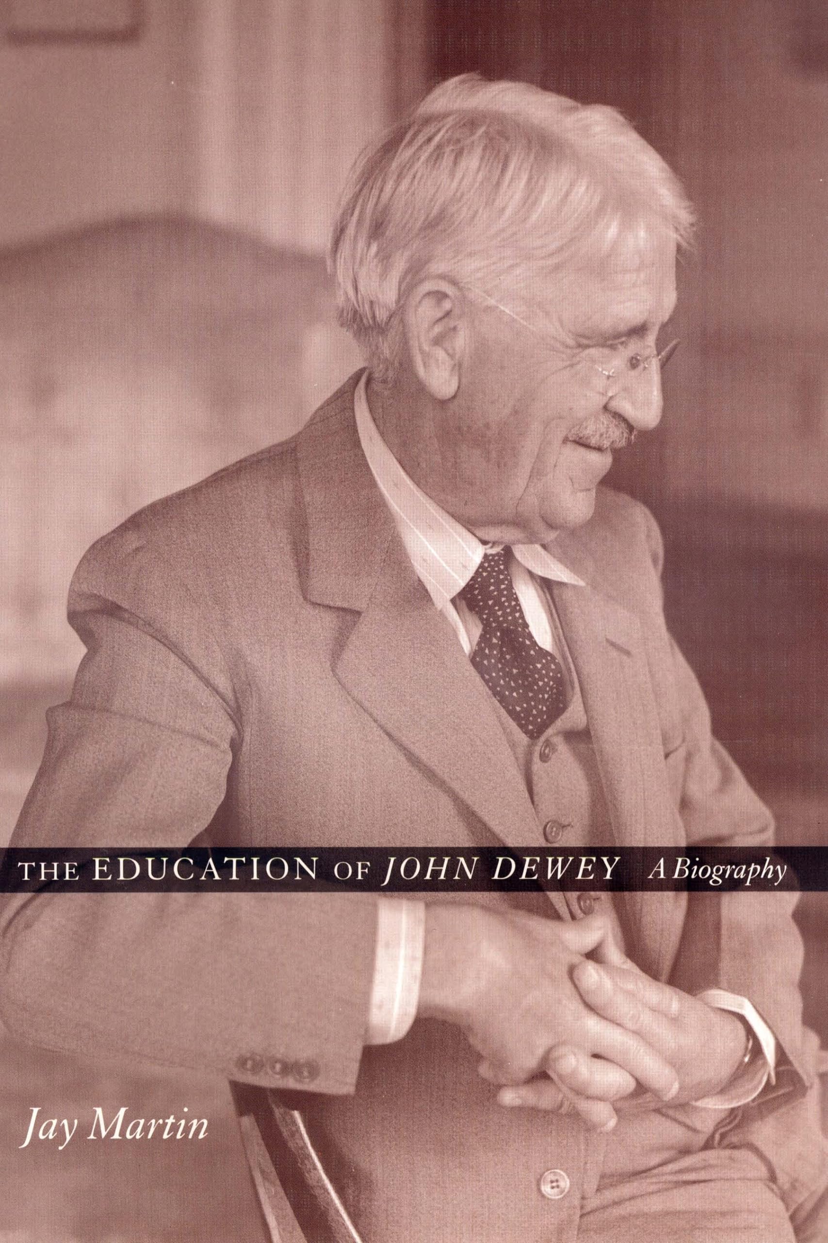 The Education of John Dewey: A Biography : Martin, Jay: Amazon.co.uk: Books