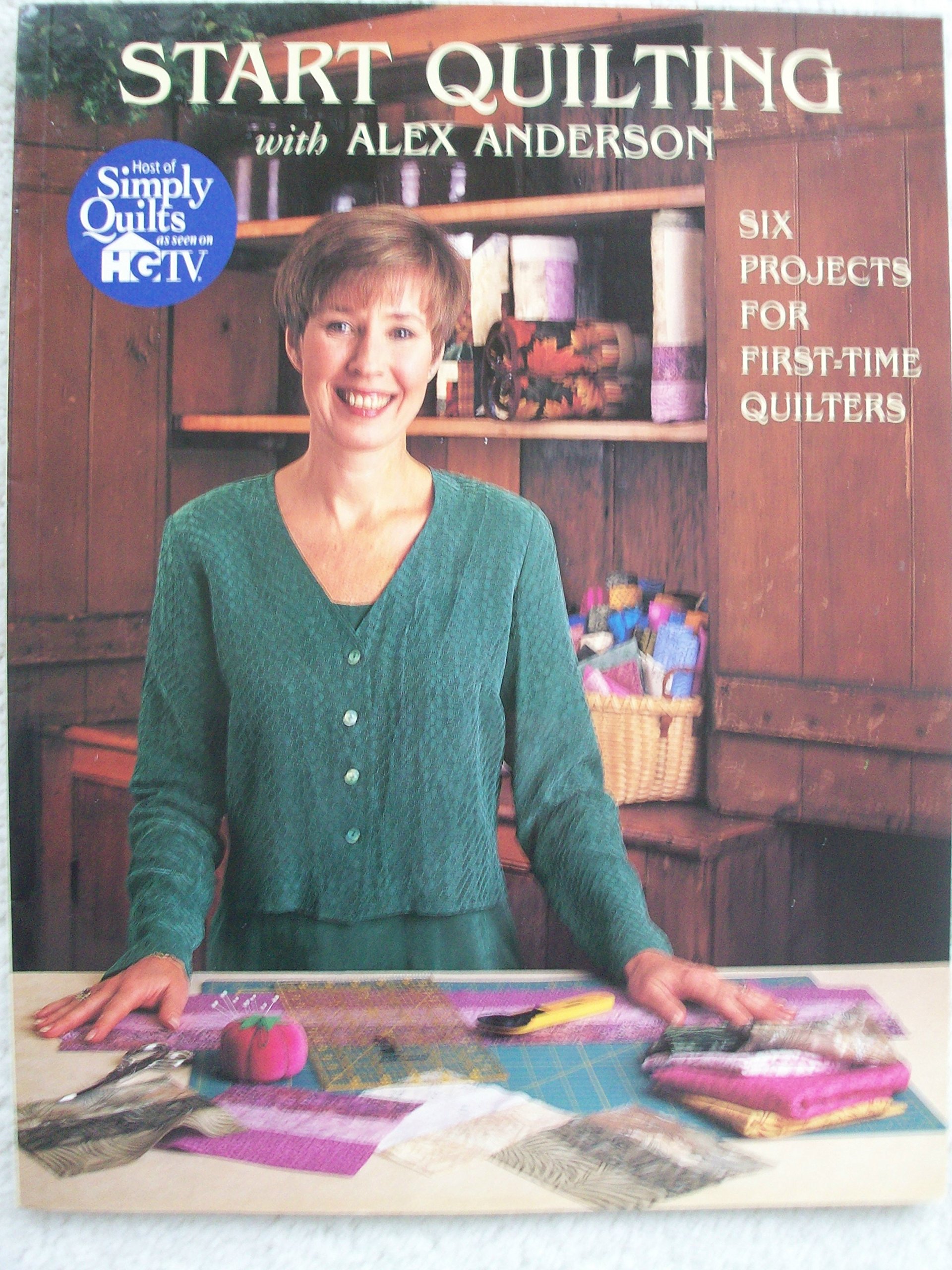START QUILTING WITH ALEX ANDERSON 1 (Quilting Basics): Alex Anderson ...