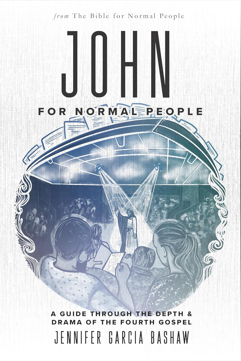 John for Normal People: A Guide through the Depth & Drama of the Fourth ...