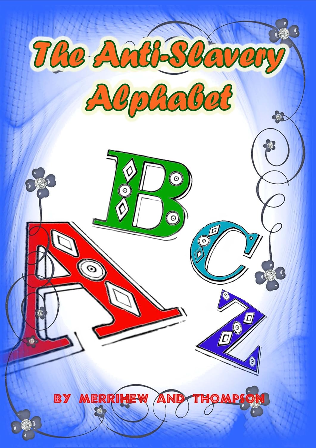 Amazon.com: The Anti-Slavery Alphabet by Merrihew and Thompson ...