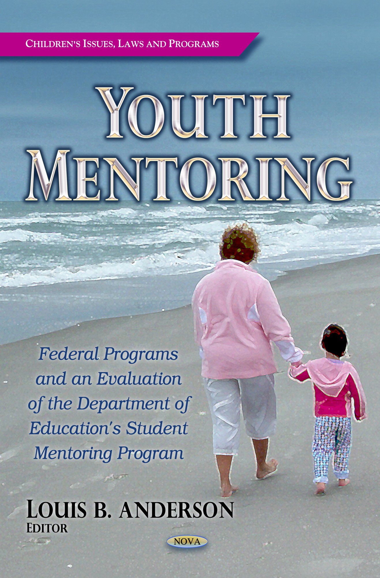Youth Mentoring: Federal Programs and an Evaluation of the Department ...