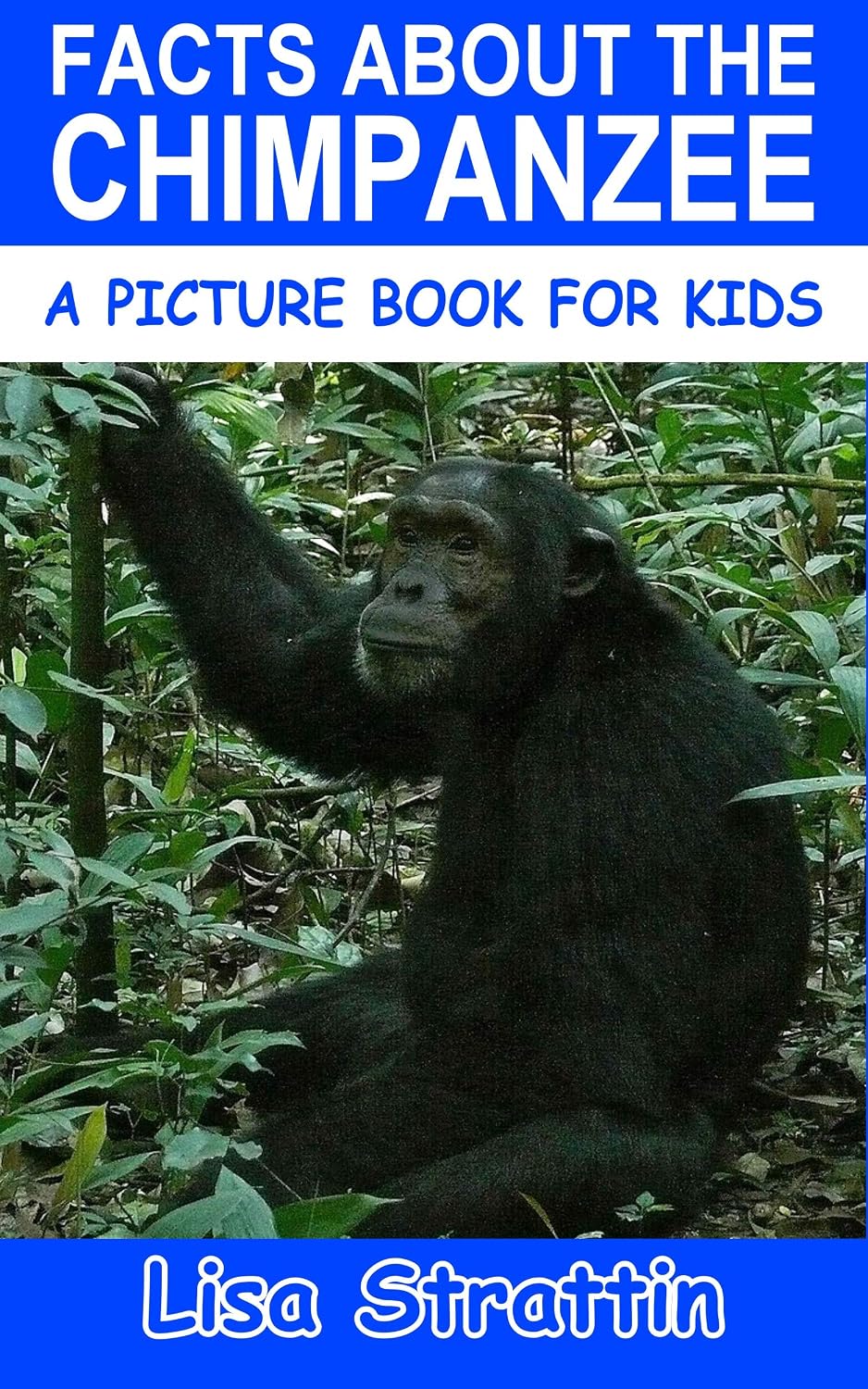 Facts About the Chimpanzee (A Picture Book For Kids 310) - Kindle ...