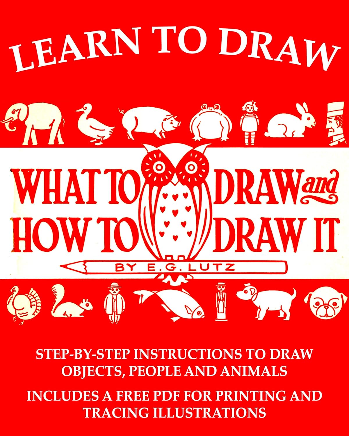 Learn to Draw: What to Draw and How to Draw It - Kindle edition by Lutz ...