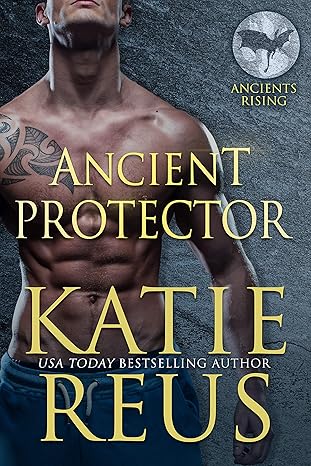 Ancient Protector (Ancients Rising Book 1) - Kindle edition by Reus, Katie. Romance Kindle ...