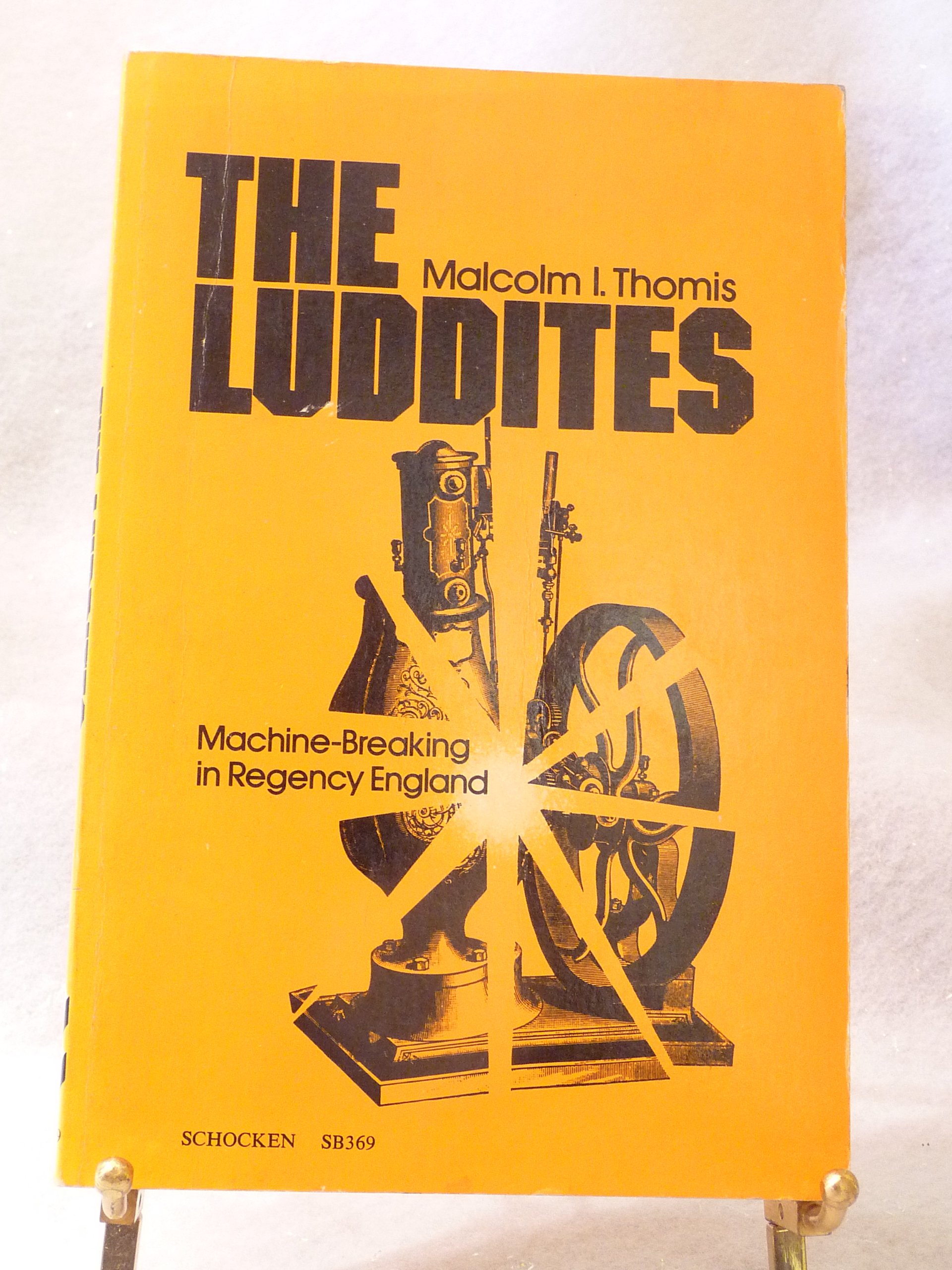 The Luddites: Machine-Breaking in Regency England (Studies in the ...