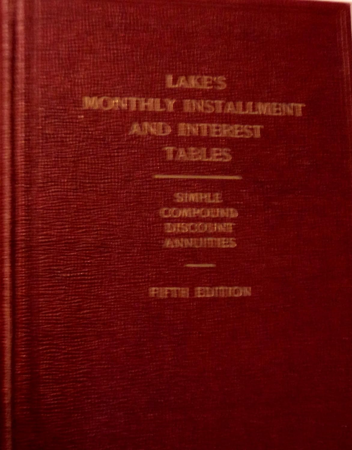 Lake's Monthly Installment and Interest Tables: Simple Compound ...