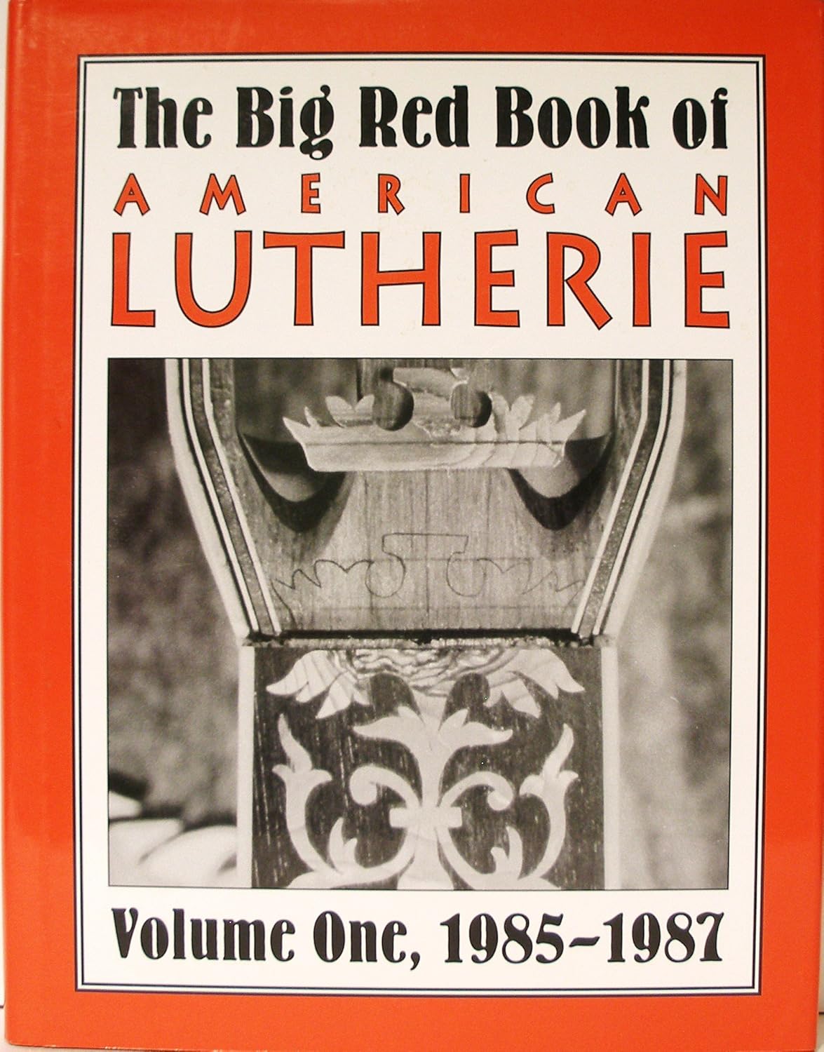Big Red Book of American Lutherie Volume 1, 1985-1987: Tim Olson ...