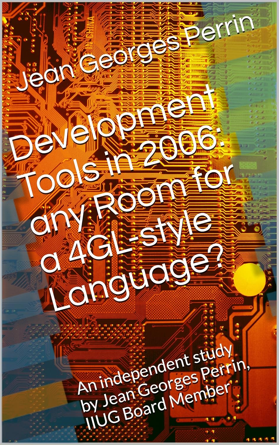 Development Tools in 2006: any Room for a 4GL-style Language?: An ...