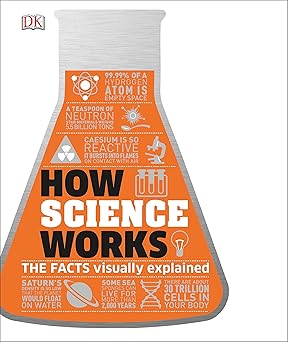 How Science Works: The Facts Visually Explained (DK... by DK
