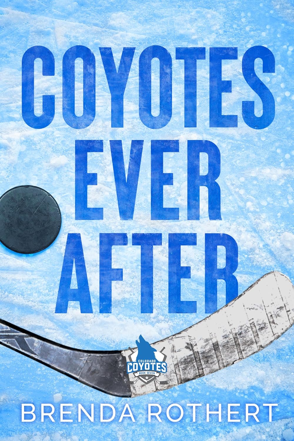 Coyotes Ever After (Colorado Coyotes Book 7) - Kindle edition by ...
