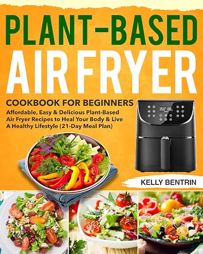 Amazon.com: Plant-Based Air Fryer Cookbook for Beginners: Affordable ...