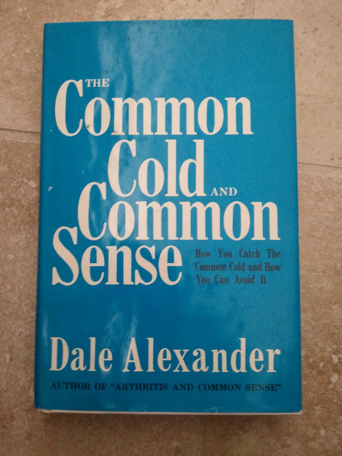Common Cold and Common Sense: Alexander, Dale: 9780911638042: Amazon ...