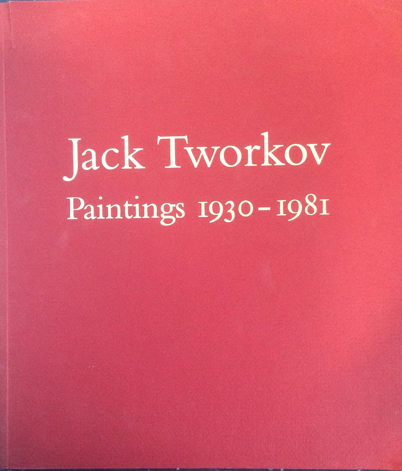 Jack Tworkov, paintings from 1930 to 1981: February 7 to March 9, 1991 ...