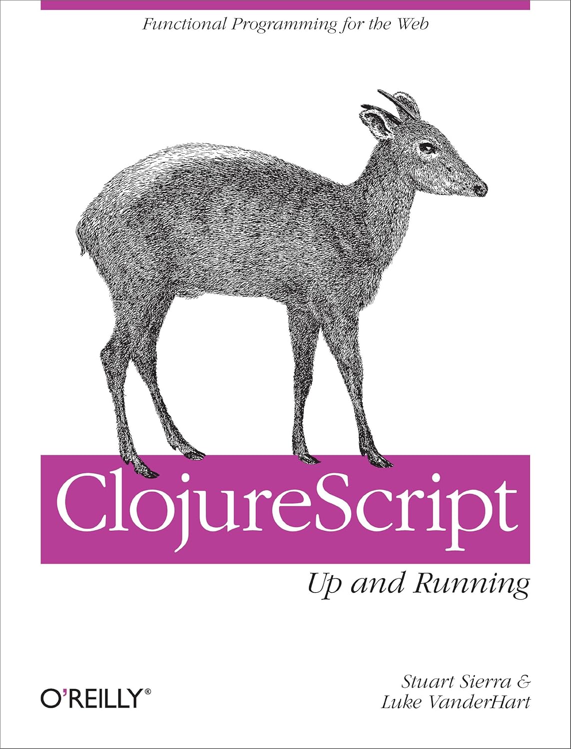 Clojurescript Up And Running Functional Programming For The Web Sierra Stuart Vanderhart