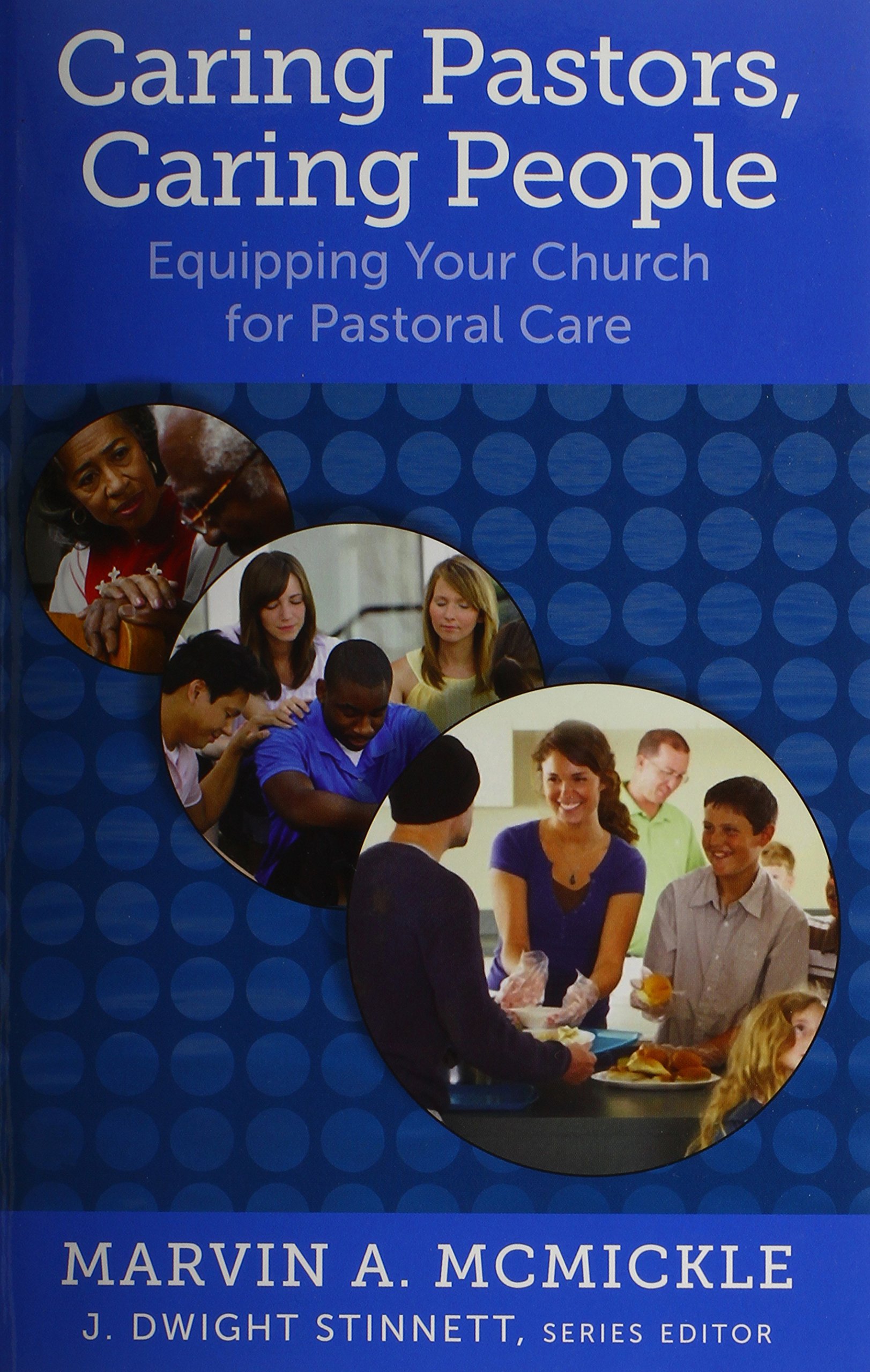 Caring Pastors, Caring People: Equipping Your Church for Pastoral Care ...