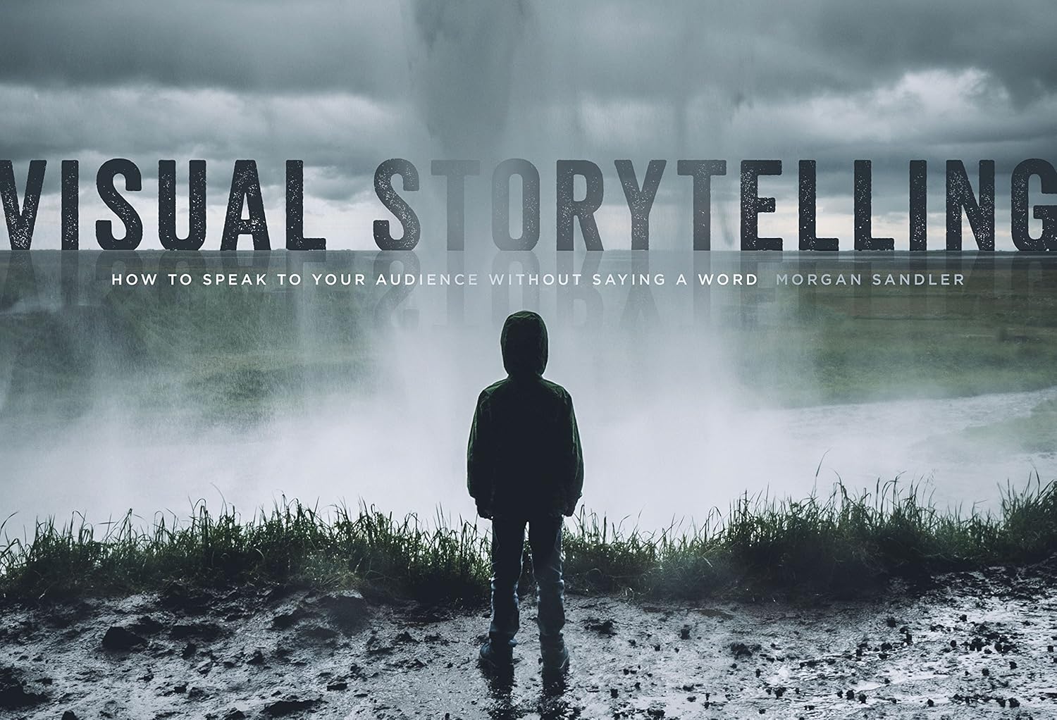 Visual Storytelling: How to Speak to the Audience Without Saying a Word ...