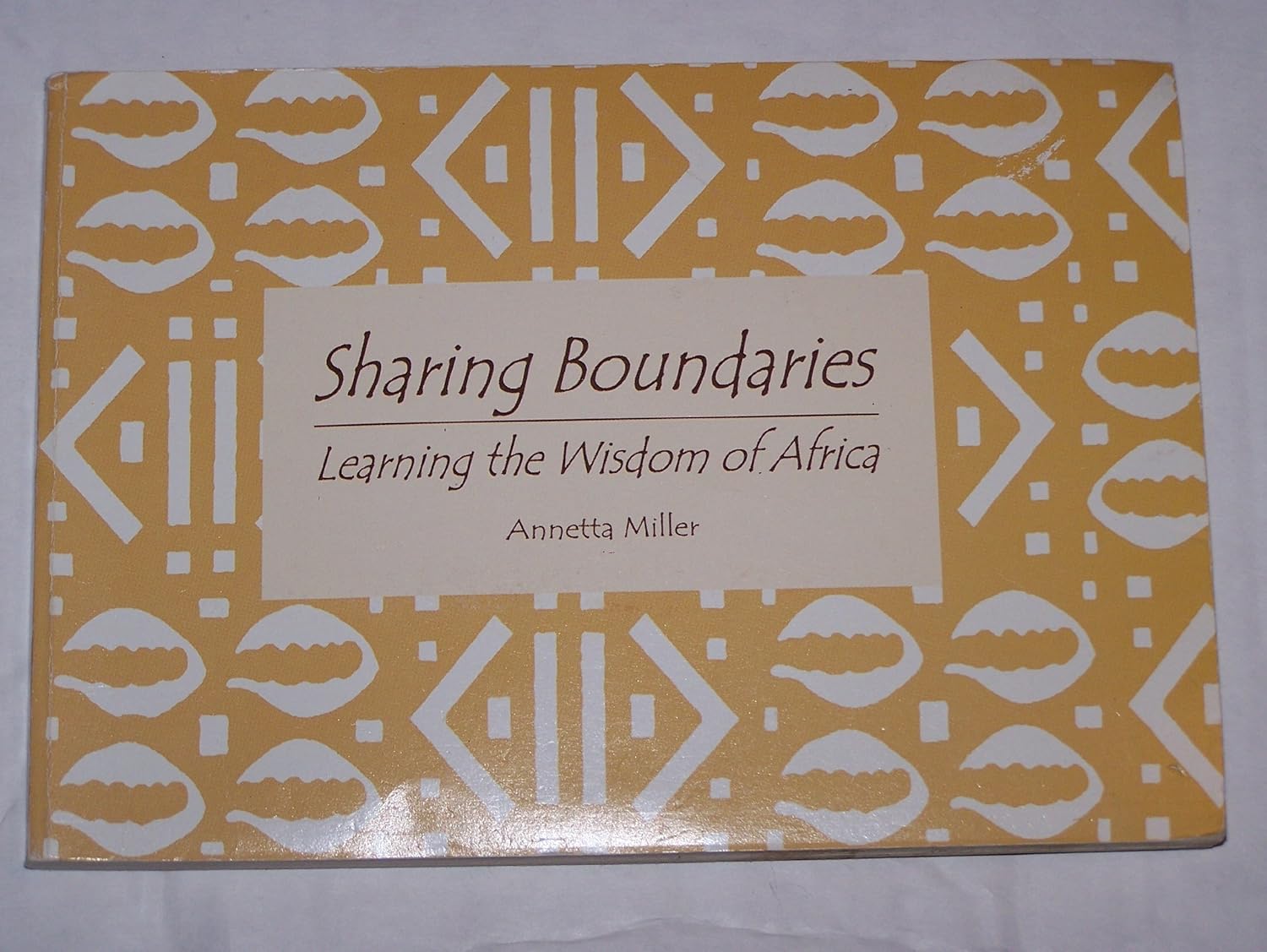 Sharing Boundaries: Learning the Wisdom of Africa: Annetta Miller ...