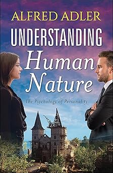 Understanding Human Nature - Kindle edition by Alfred Adler, Digital ...