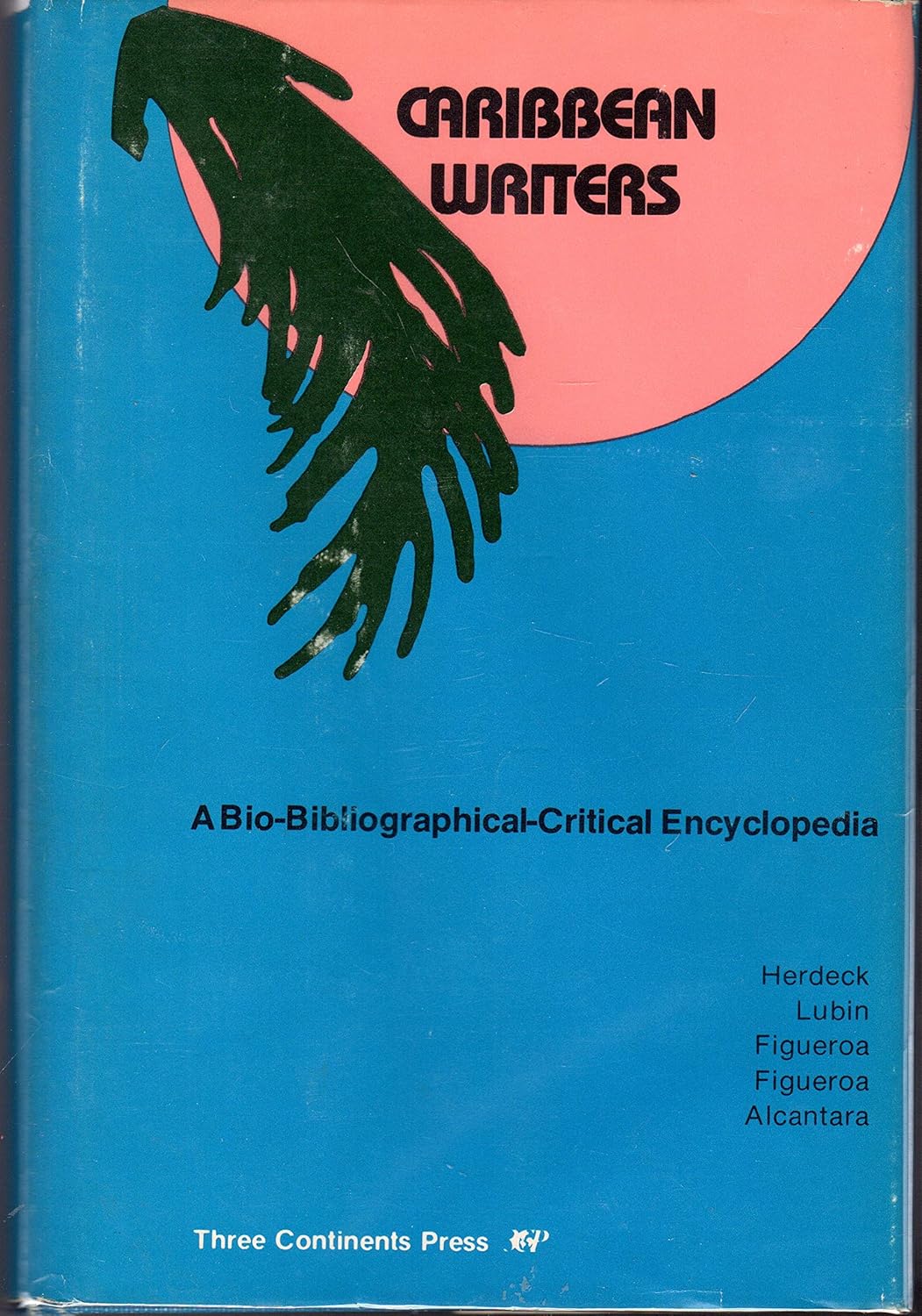Caribbean writers: A bio-bibliographical-critical encyclopedia: Herdeck ...