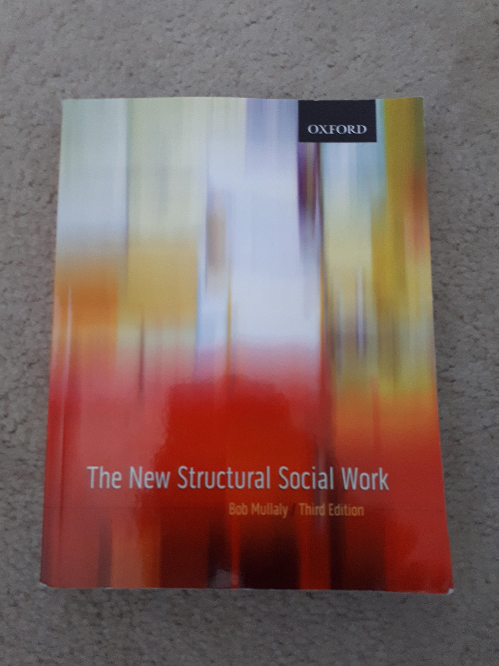 The New Structural Social Work: Ideology, Theory, Practice: Mullaly ...