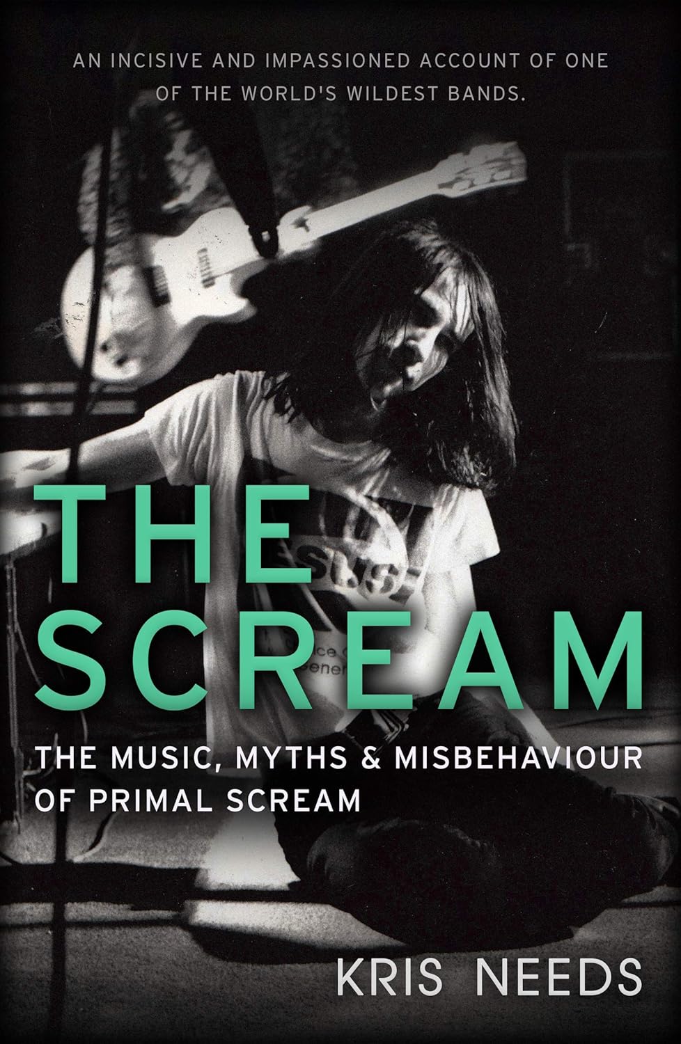The Scream: The Music, Myths and Misbehaviour of Primal Scream eBook ...
