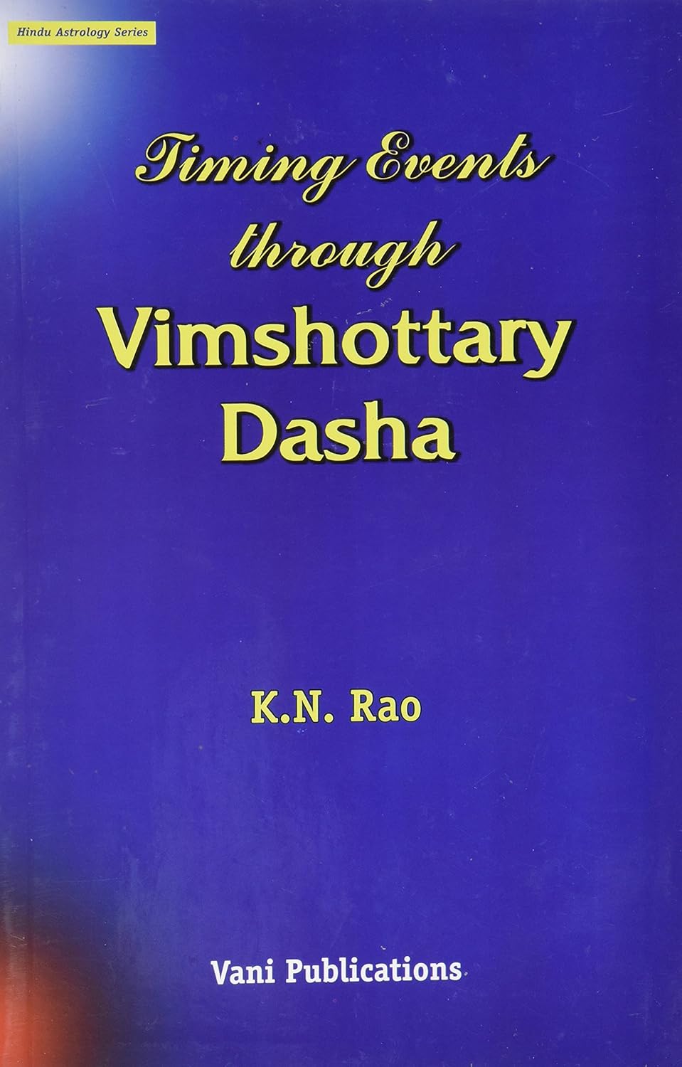 Timing Events Through Vimshottary Dasha: Hindu Astrology Series : K.N ...