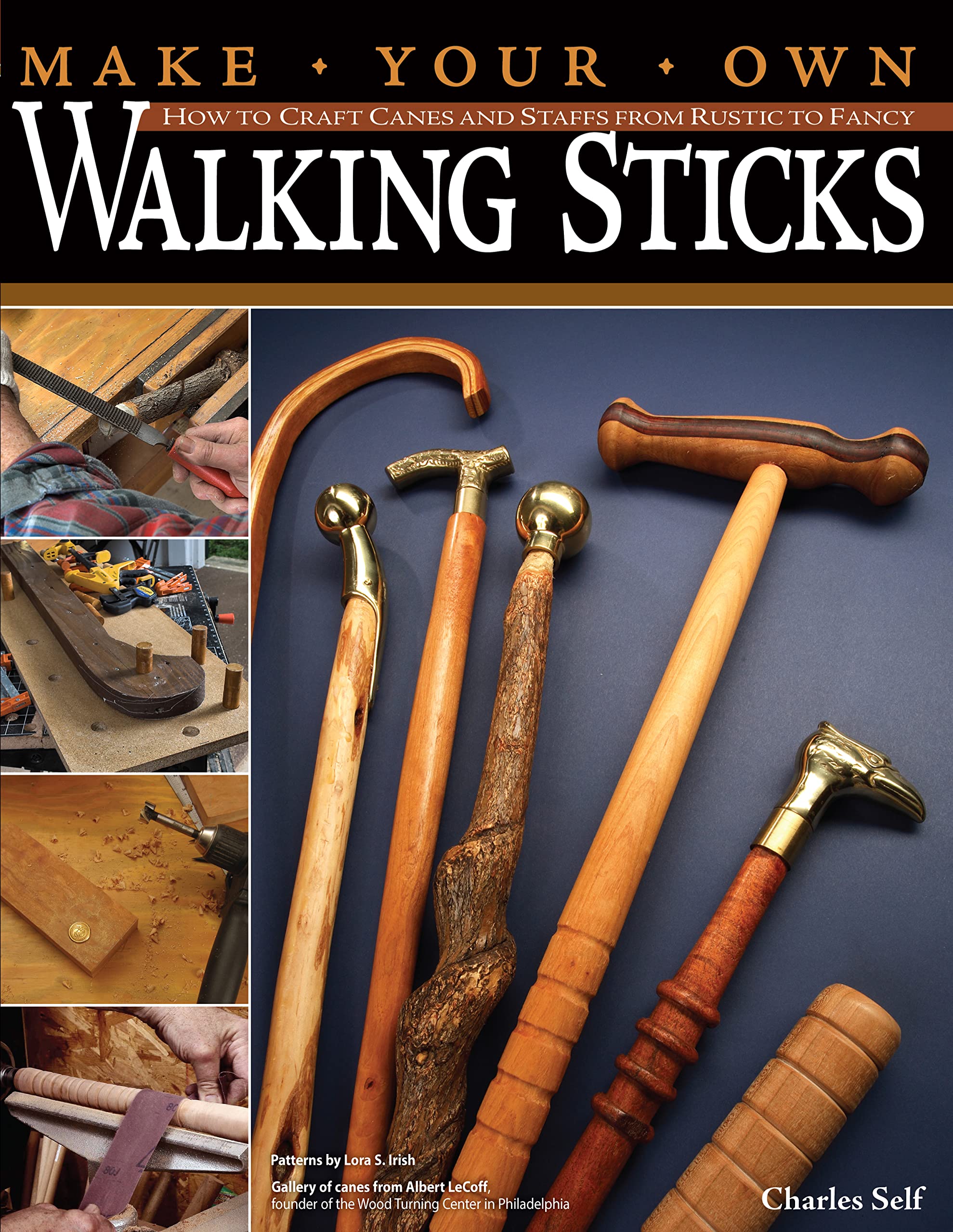 Make Your Own Walking Sticks: How to Craft Canes and Staffs from Rustic ...