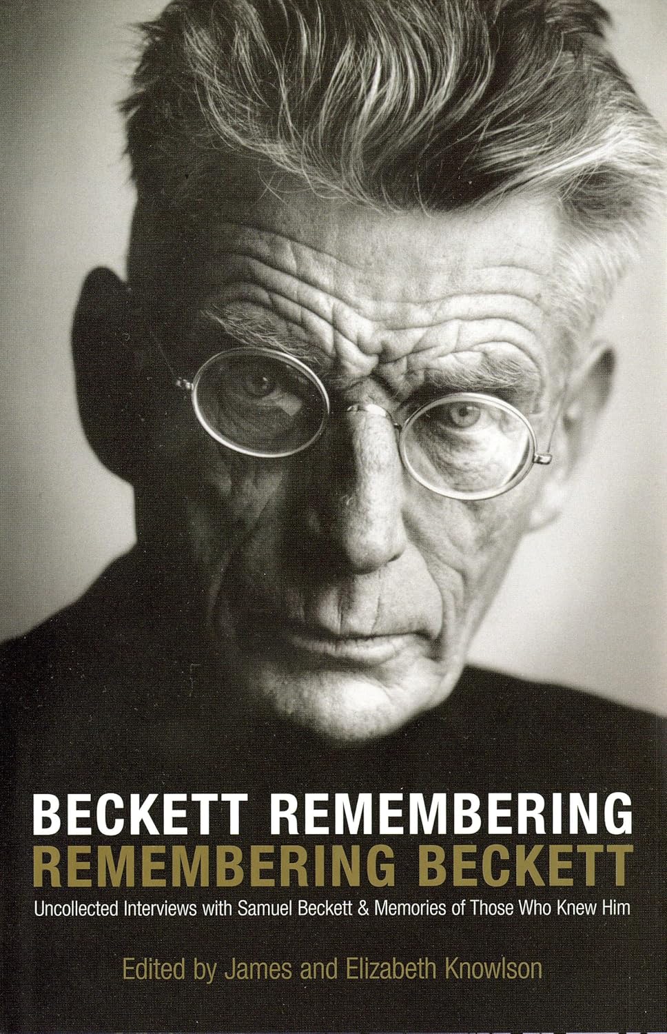Beckett Remembering Remembering Beckett: Knowlson, James & Elizabeth ...