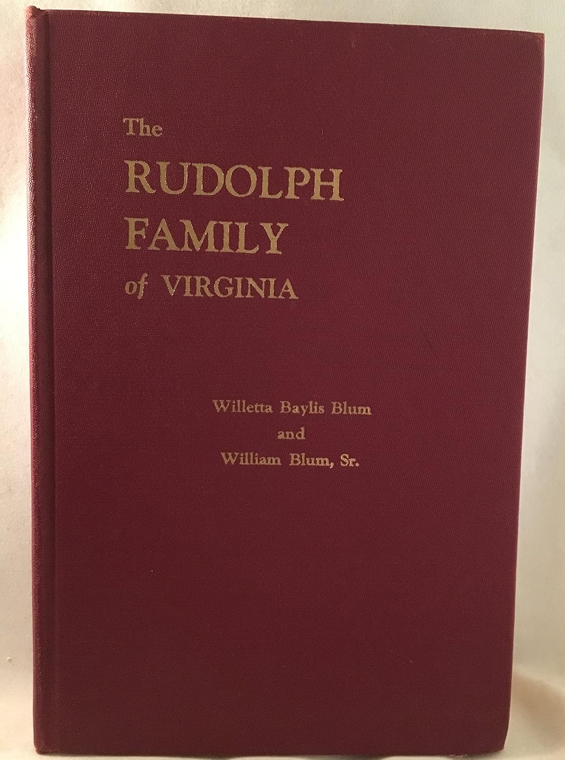 THE RUDOLPH FAMILY OF VIRGINIA: Blum, Willetta Baylis and William Blum ...