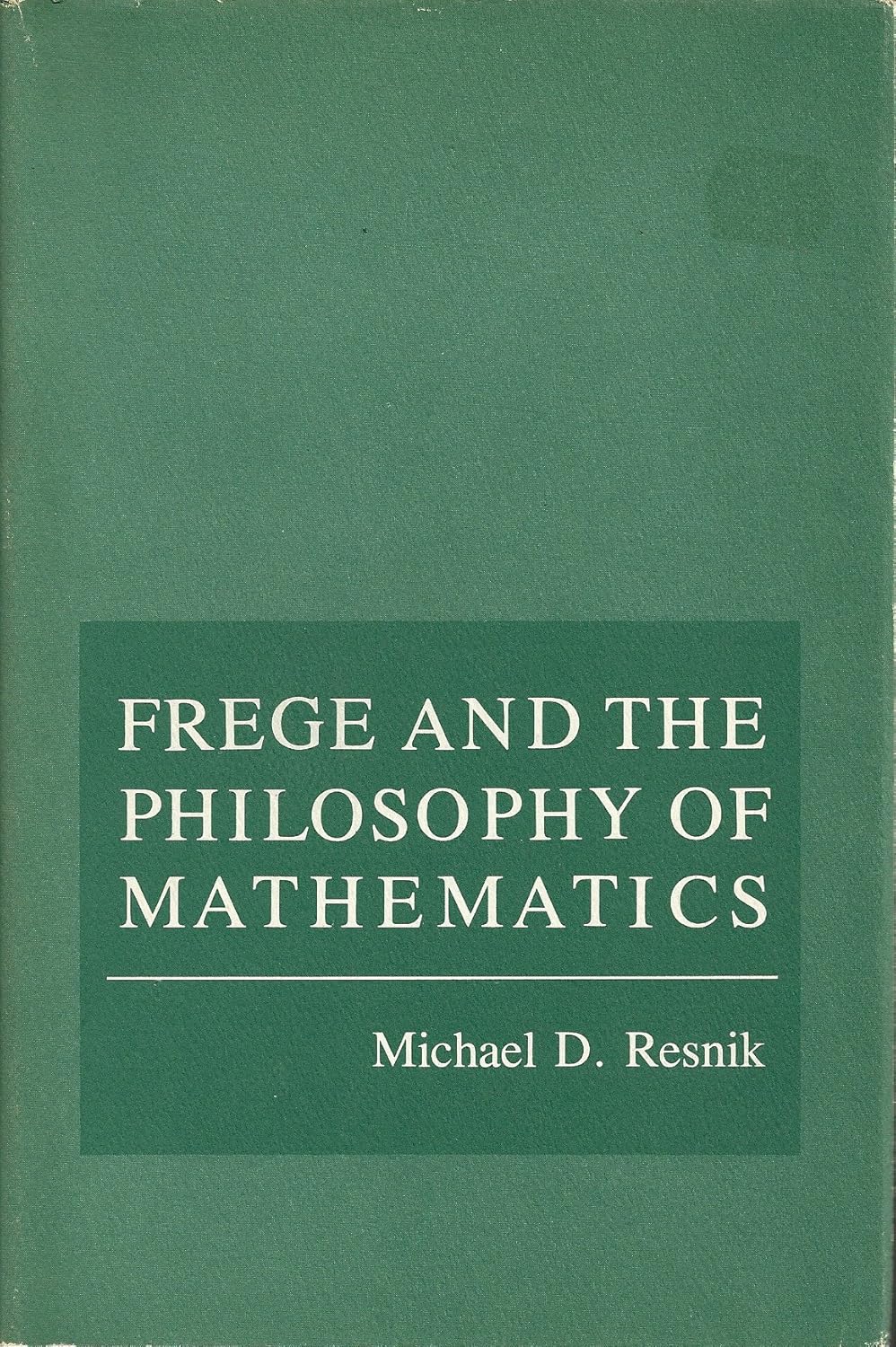 Frege and the Philosophy of Mathematics: Resnik, Michael D ...