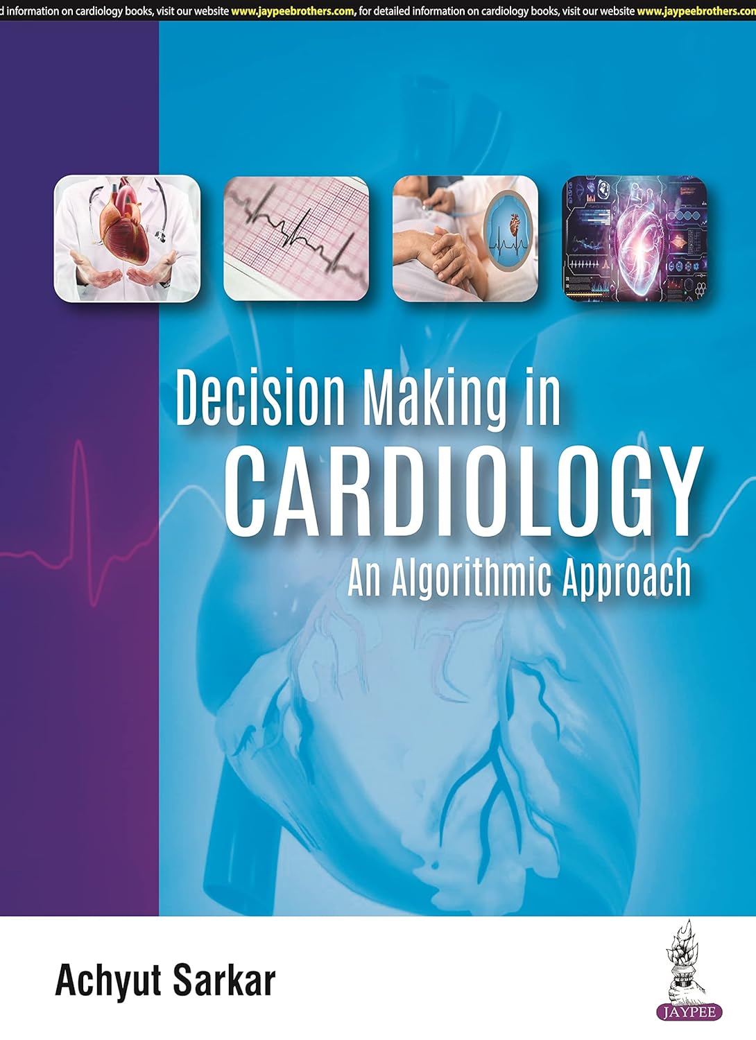 Decision Making in Cardiology: An Algorithmic Approach: 9789354659300 ...