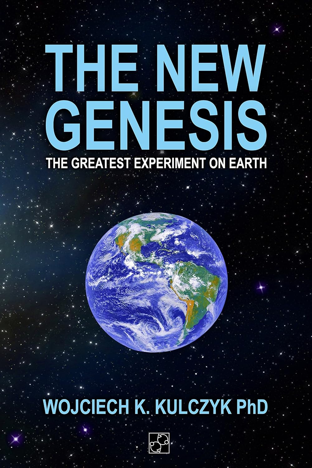 The New Genesis: The greatest experiment on Earth, Kulczyk, Wojciech ...