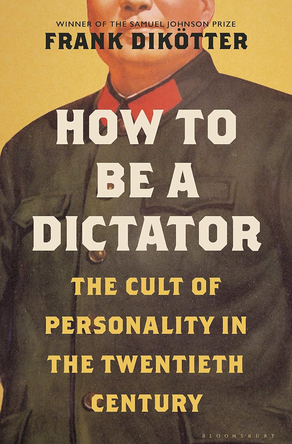 How to Be a Dictator: The Cult of Personality in the Twentieth Century ...