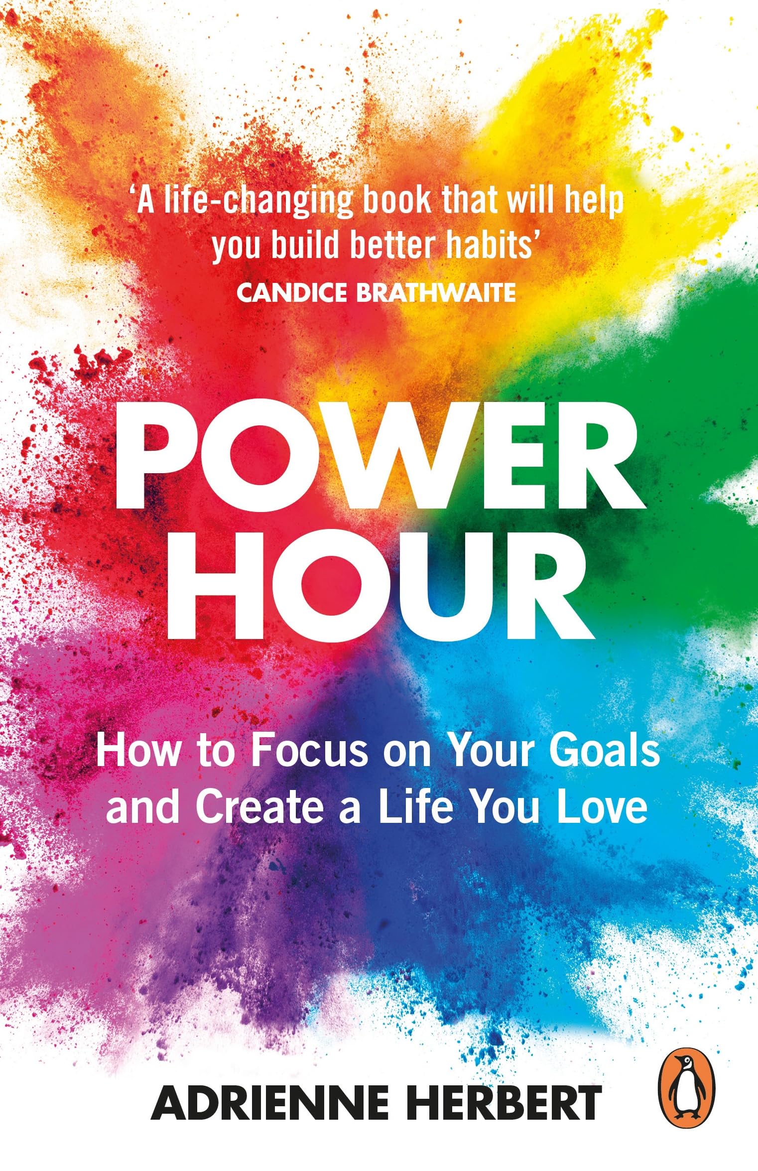 Power Hour: How to Focus on Your Goals and Create a Life You Love ...