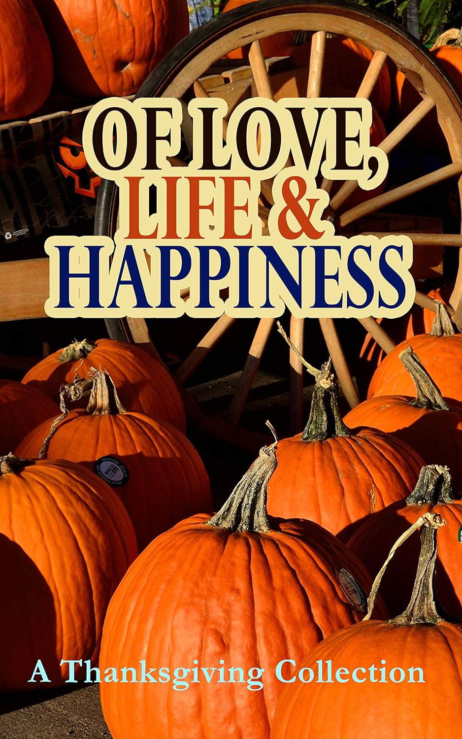 Of Love, Life & Happiness: A Thanksgiving Collection: Two Thanksgiving ...