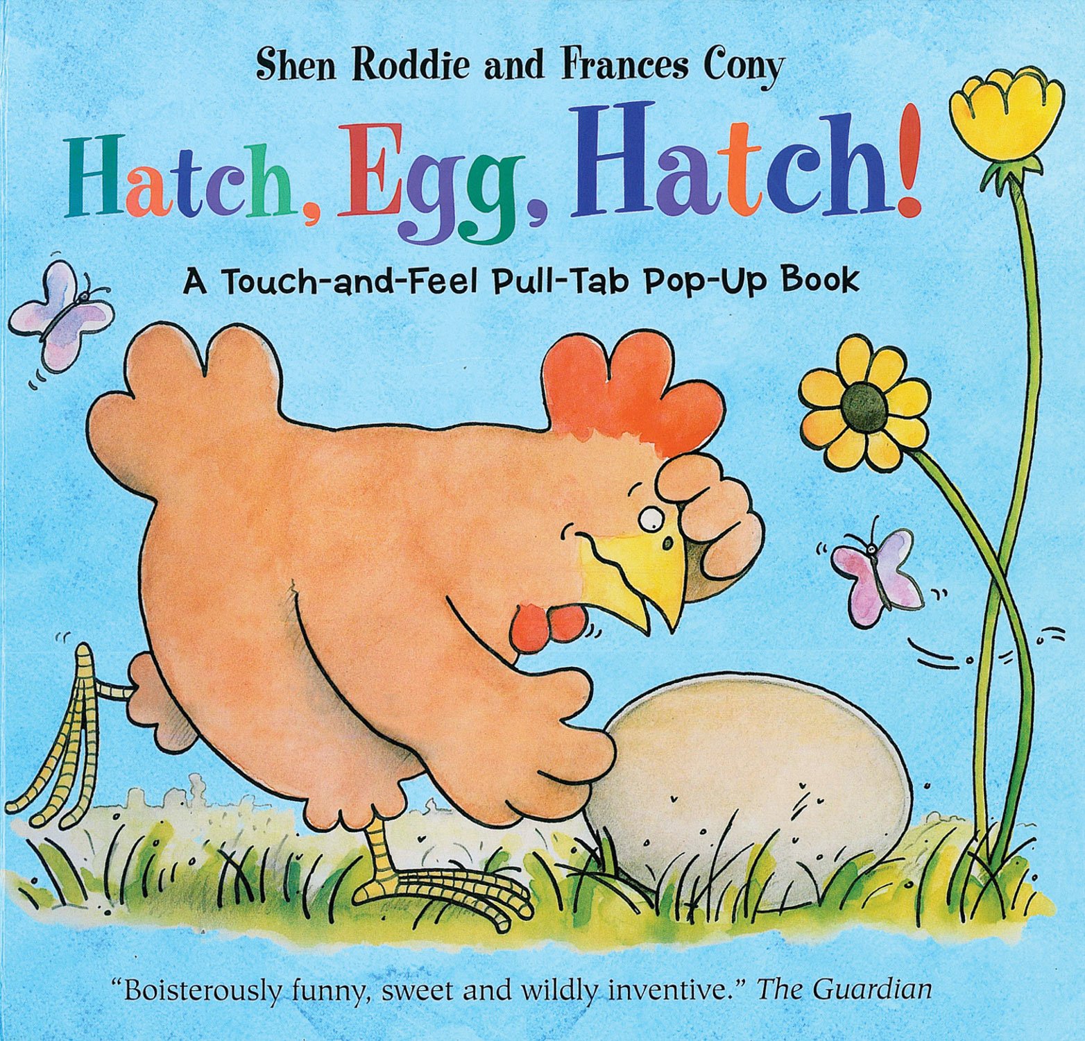 Hatch, Egg, Hatch!: Touch & Feel Pop-up Book: Roddie, Shen, Cony ...