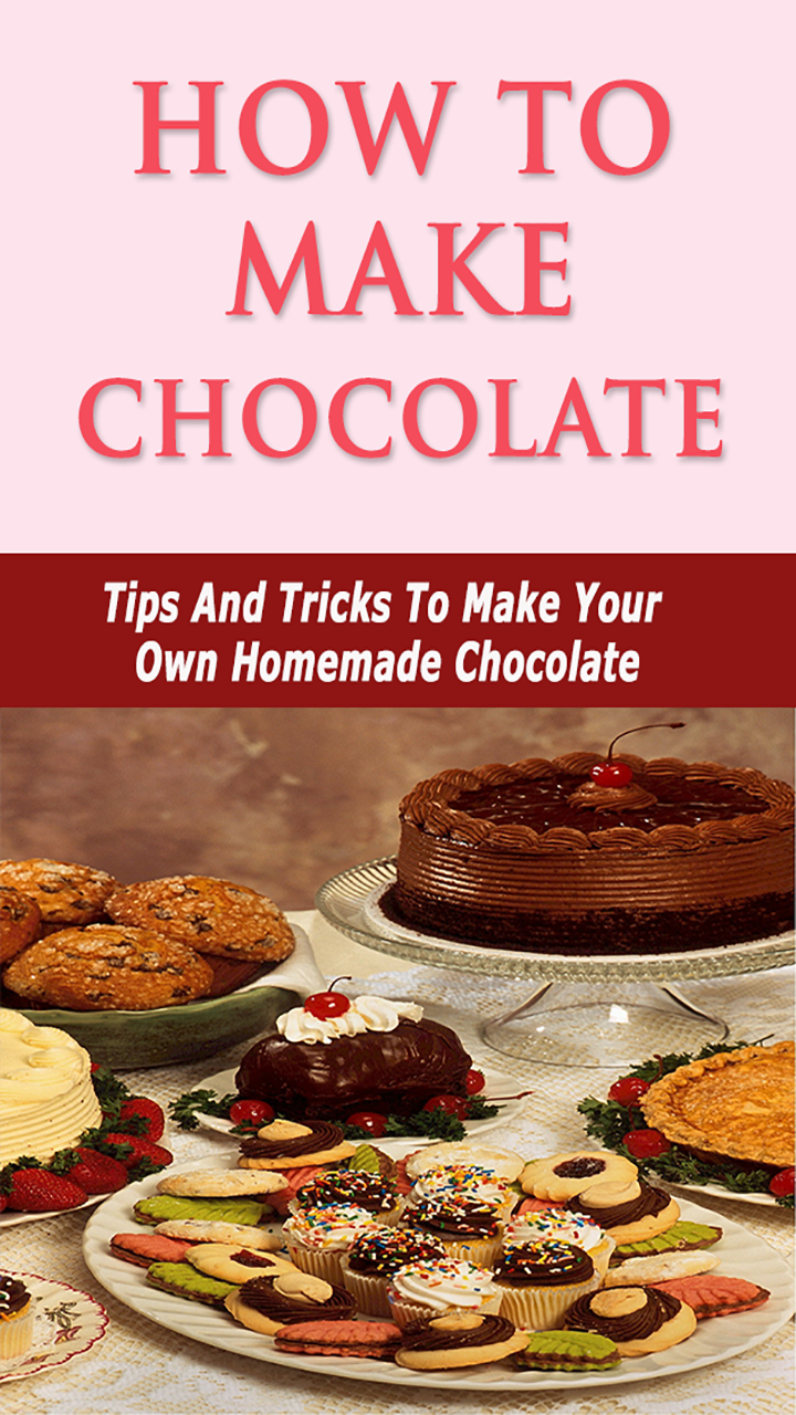 How To Make Chocolate : Revealed Tips and Tricks to Make Your Own ...