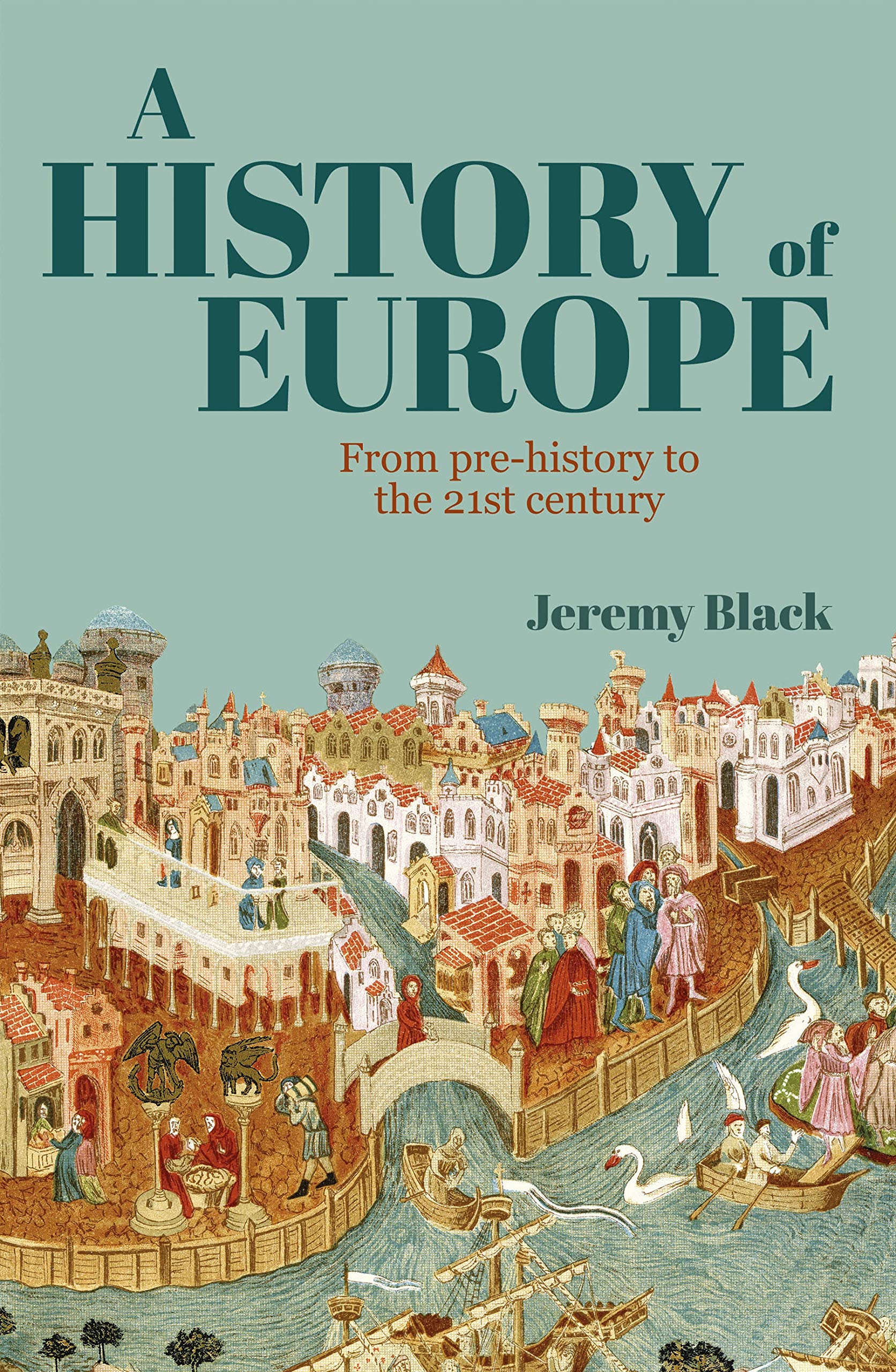 A History of Europe: From Pre-History to the 21st Century: Black ...