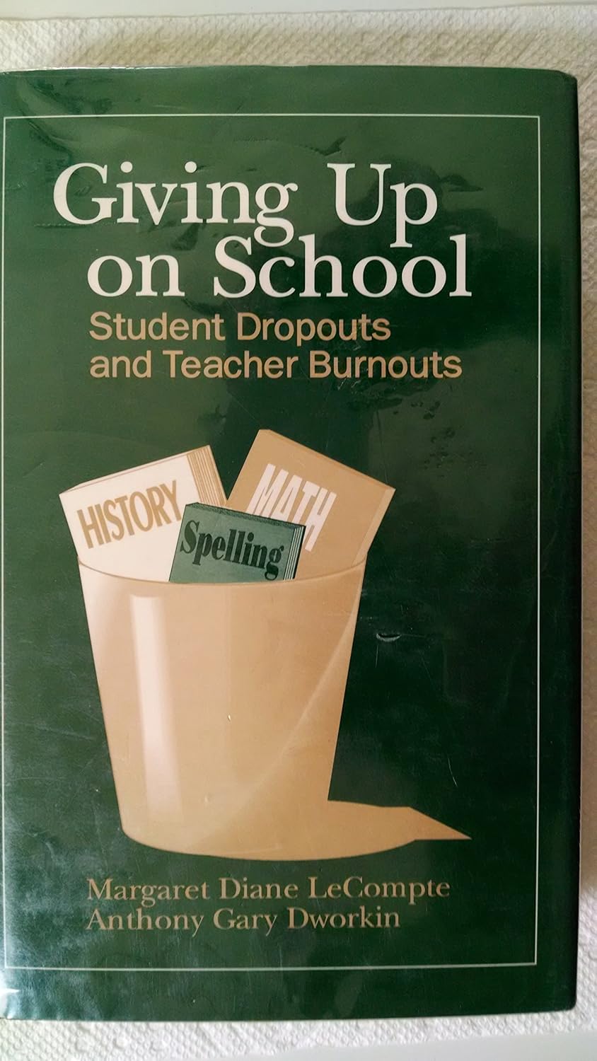 Giving up on School: Student Dropouts and Teacher Burnouts: LeCompte ...