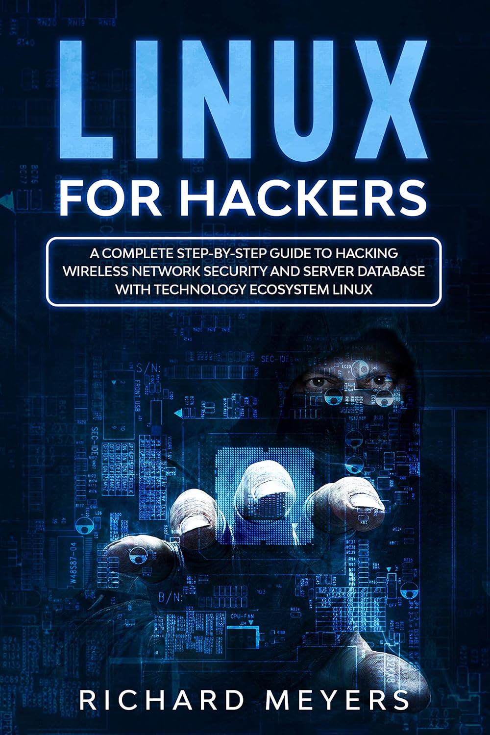 Linux for Hackers: A Complete Step-by-Step Guide to Hacking Wireless ...