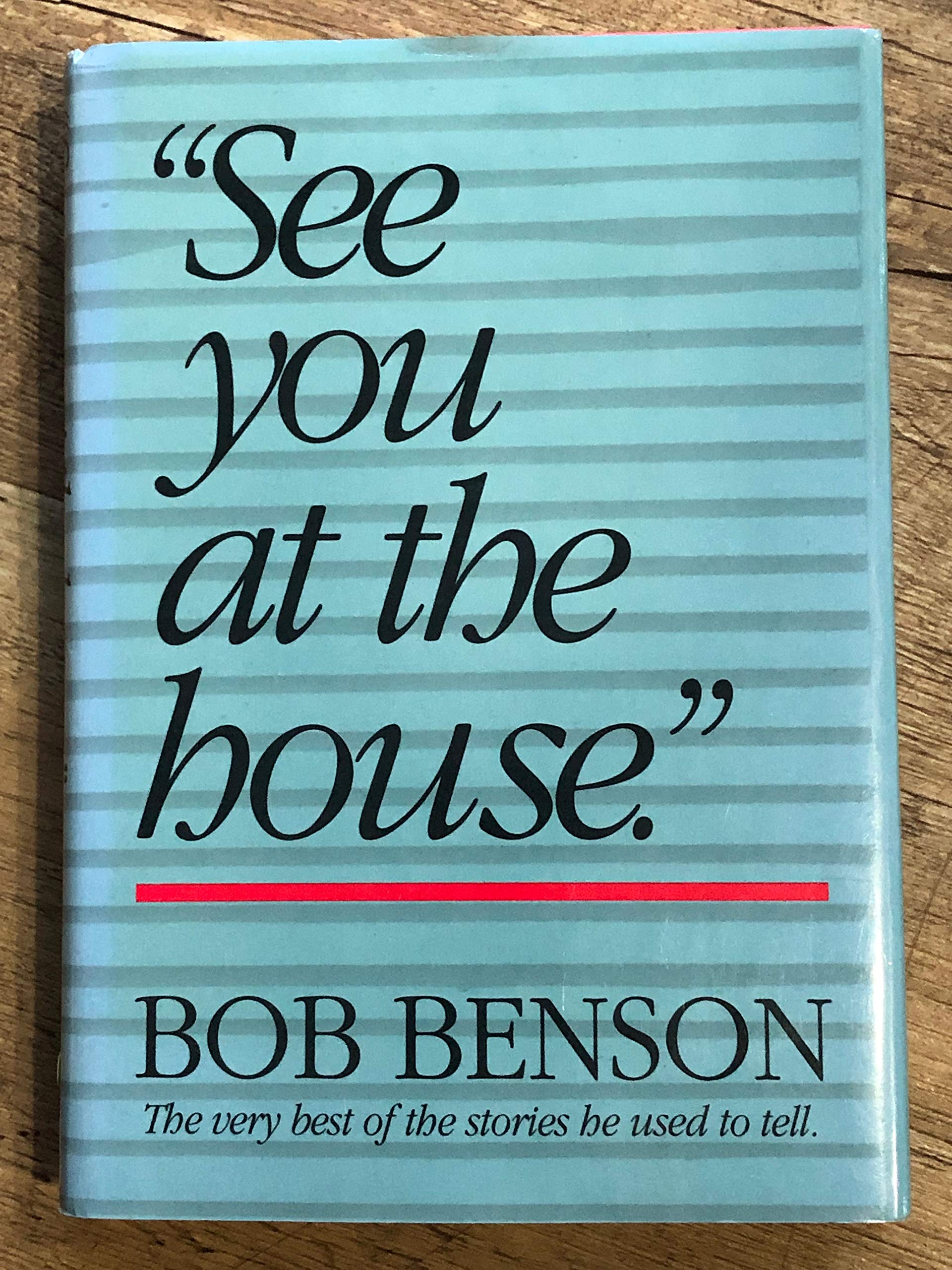 See You at the House.: Benson, Bob: 9780840772244: Amazon.com: Books