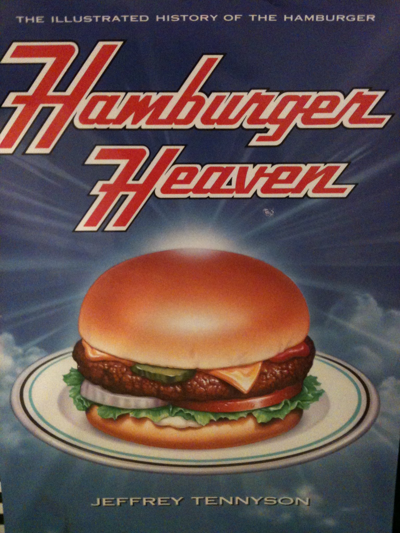 Hamburger Heaven: The Illustrated History of the Hamburger: Tennyson ...