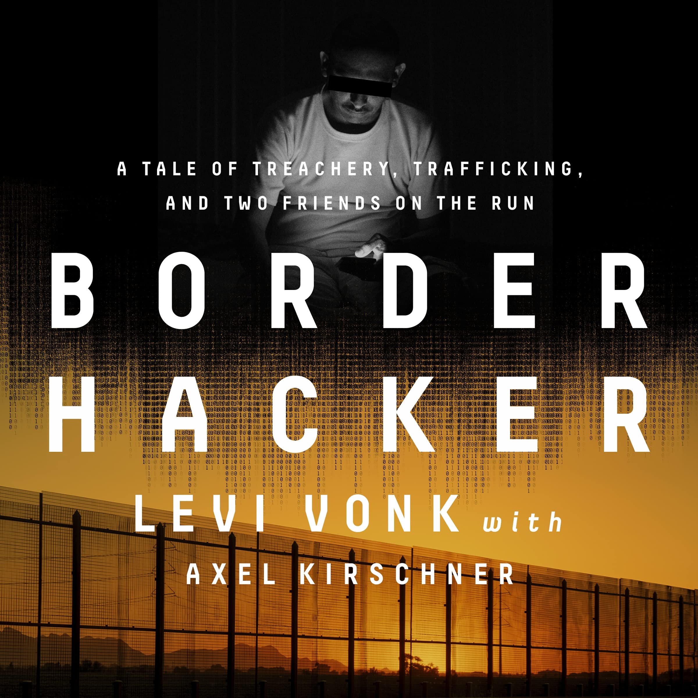 Amazon.com: Border Hacker: A Tale of Treachery, Trafficking, and Two ...
