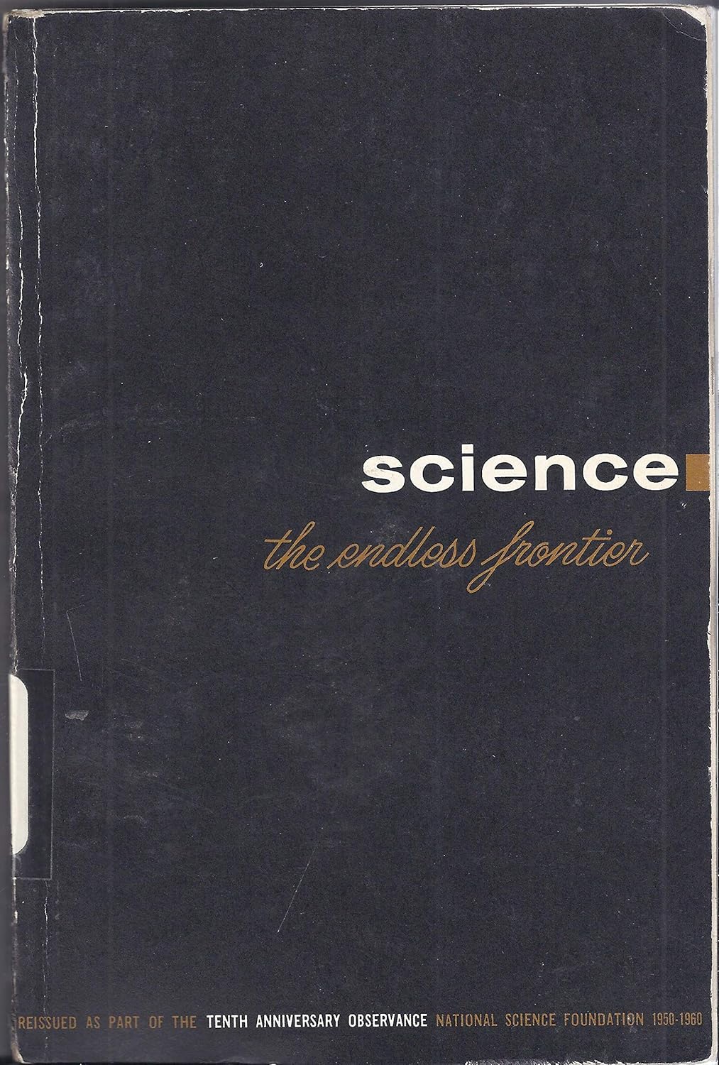 Science: The Endless Frontier - A Report to the President on a Program ...